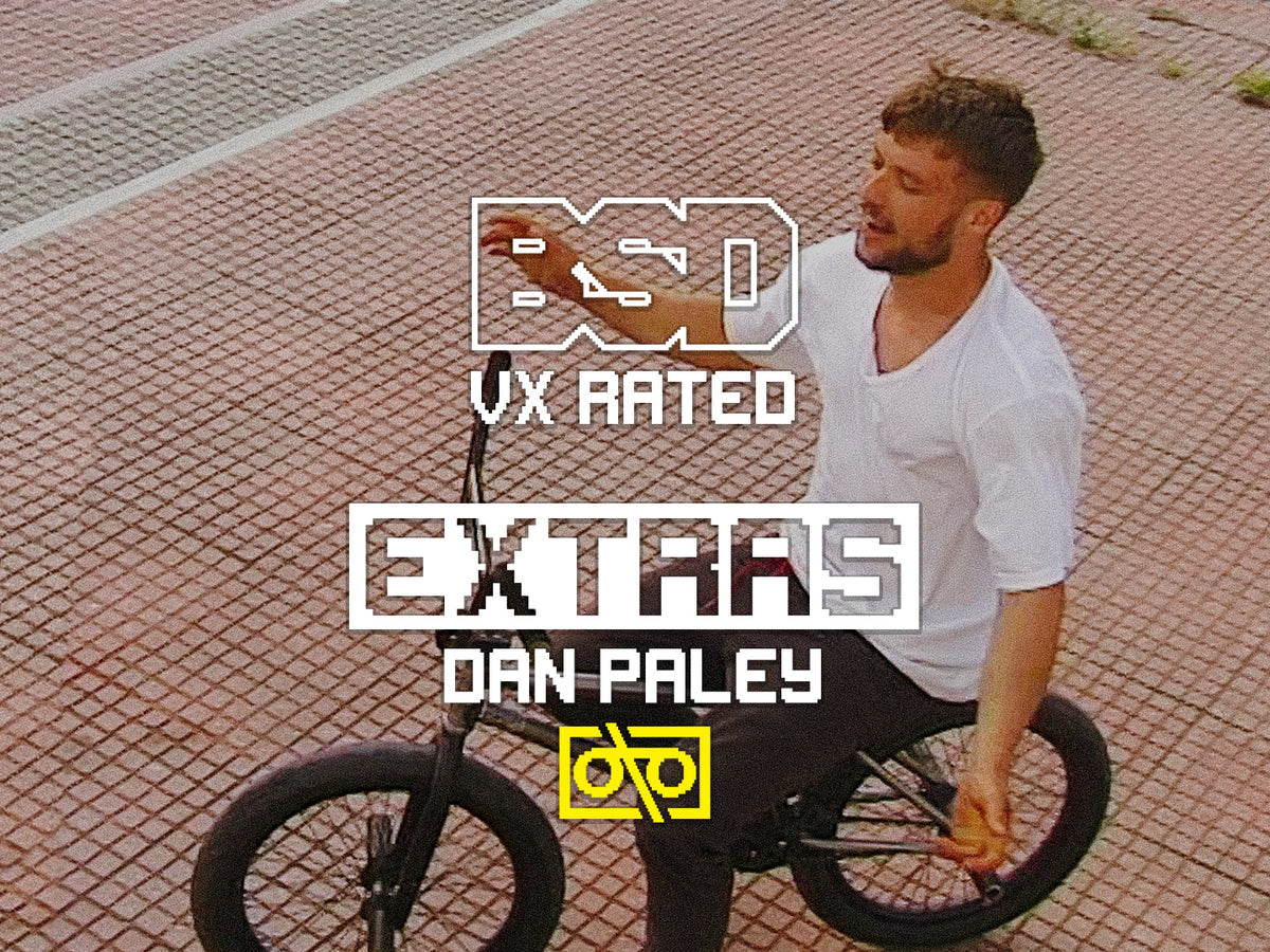 Dan Paley VX Rated Extras – BSD BMX